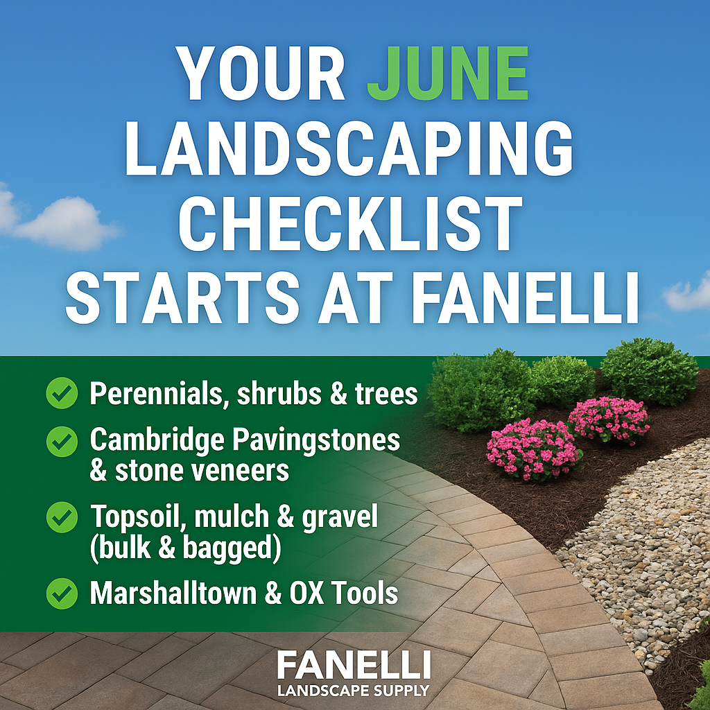 🌿 June Landscaping Essentials: Your Summer Projects Start at Fanelli L ...